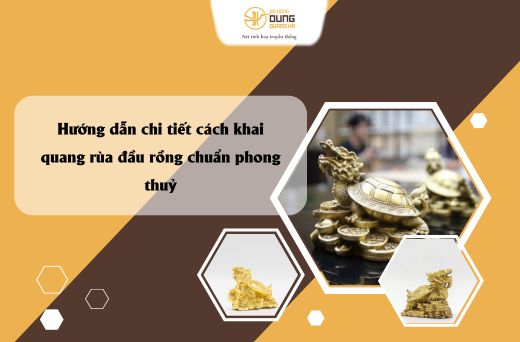Hướng dẫn chi tiết cách khai quang rùa đầu rồng chuẩn phong thuỷ